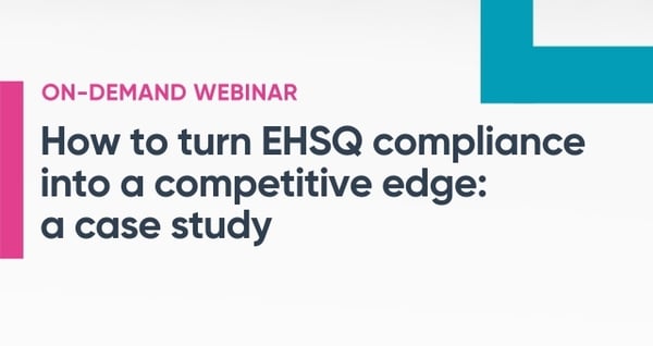 How to turn EHSQ compliance into a competitive edge: a case study | Ideagen webinar